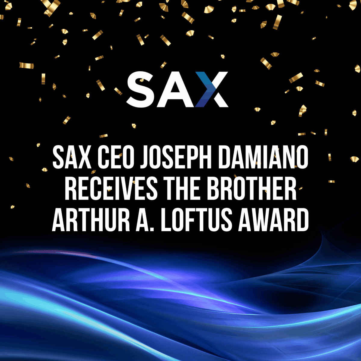 Congratulations to SAX CEO Joe Damiano on Receiving the Brother Arthur ...
